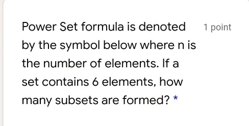 SOLVED: Power Set formula is denoted point by the symbol below where n ...