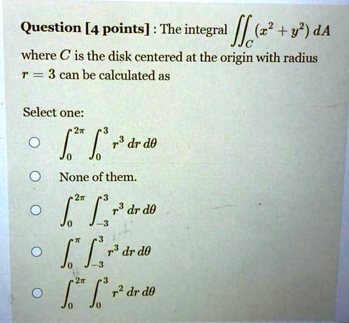 SOLVED:Question [4 points] The integral [ls?+v)d4 where C is the disk ...