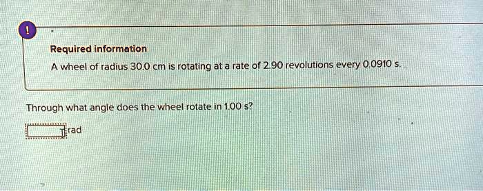 SOLVED: A wheel of radius 30.0 cm is rotating at a rate of 2.90 ...