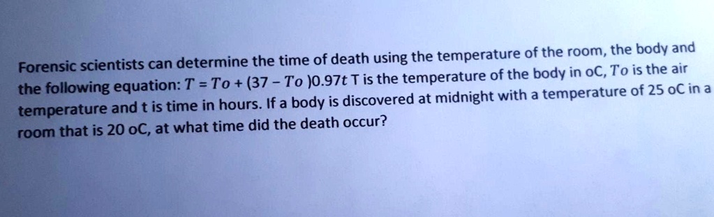 SOLVED: Forensic scientists can determine the time of death using the ...