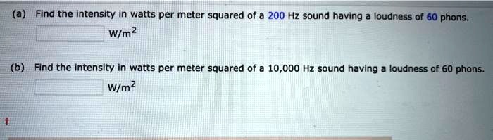 SOLVED: (a) Find the intensity In watts per meter squared of a 200 Hz ...