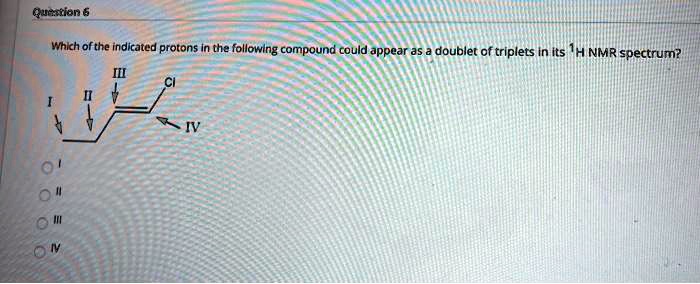 Solved Which Of The Indicated Protons In The Following Compound Could