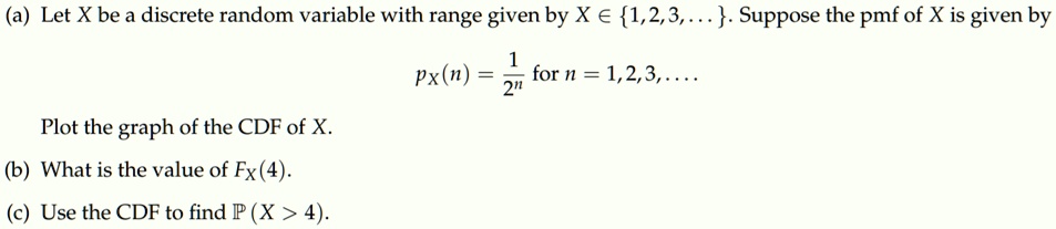 (a) Let X be a discrete random variable with range given by X € 1,2,3 ...