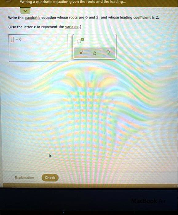 SOLVED: Writing quudralic equation given the roots ard tc leading Write the quadratic equation ...