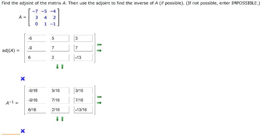 Find the adjoint of the matrix A. Then use the adjoint to find the ...