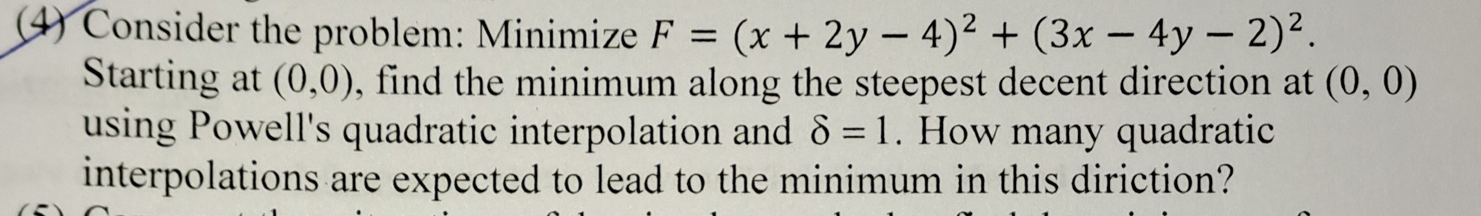 (4) Consider the problem: Minimize F=(x+2 y-4)^2+(3 x-4 y-2)^2 ...