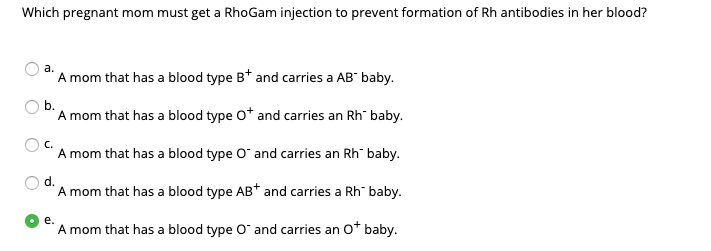 which pregnant mom must get rhogam injection to prevent formation of rh ...