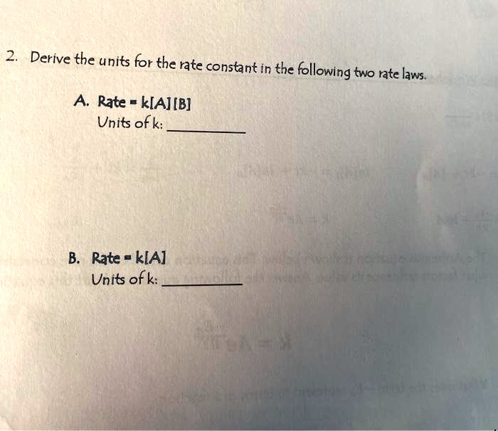 SOLVED: Derive the units for the rate constant in the following two ...
