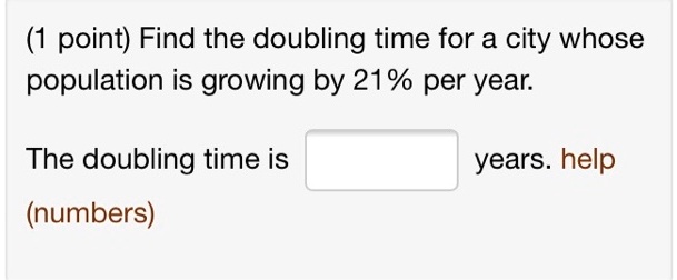 SOLVED: point) Find the doubling time for a city whose population is ...