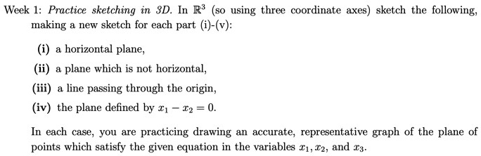 Week 1: Practice sketching in 3D. In R: (so using three coordinate axes), sketch the following ...
