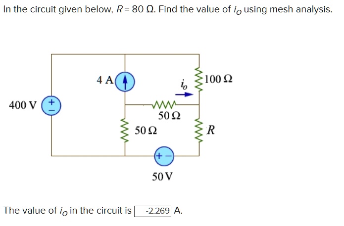 [GET ANSWER] In the circuit given below, R = 80 ?. Find the value of io using mesh analysis. 4A ...