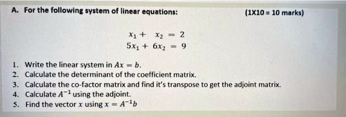 SOLVED: For the following system of linear equations: (1X1O = 10 marks) Write the Iinear system ...