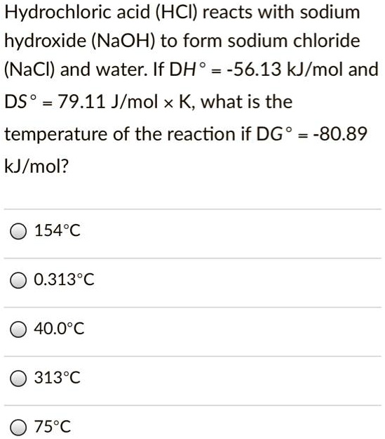 SOLVED: Hydrochloric acid (HCl) reacts with sodium hydroxide (NaOH) to form sodium chloride ...