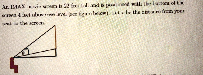 SOLVED: An IMAX movie screen is 22 feet tall and is positioned with the ...