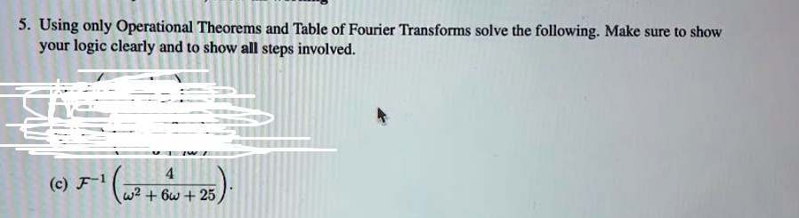 SOLVED: Using only Operational Theorems and Table of Fourier Transforms solve the following ...