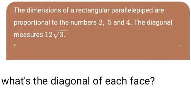 The dimensions of a rectangular parallelepiped are proportional to the numbers 2, 5 and 4. The ...