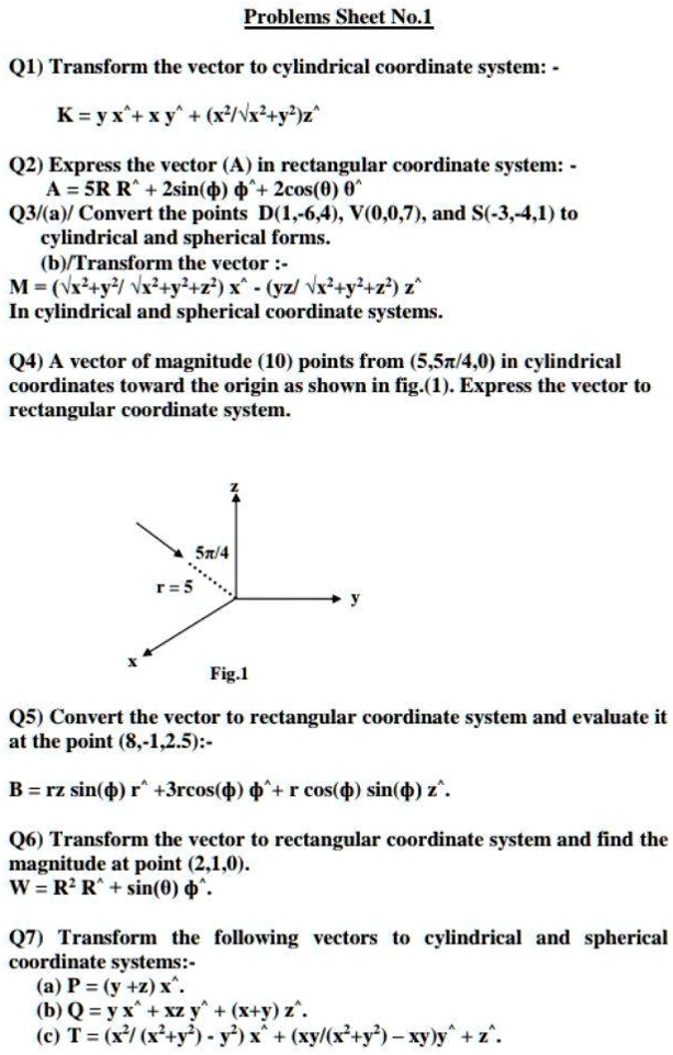 Problems Sheet No.1 Q1) Transform the vector to cylindrical coordinate system: - K = y x̂ + xy ŷ ...