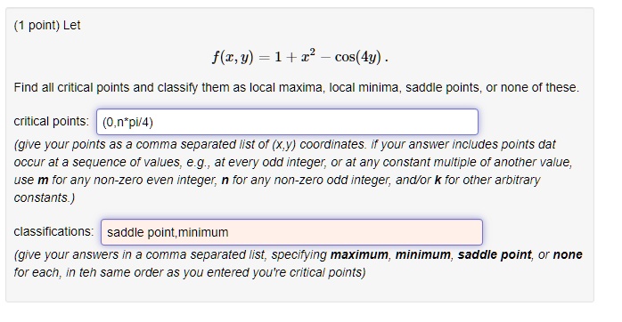 SOLVED:point) Let f(z,y) =1+22 cos( 4y) Find all critical points and classify them as local ...