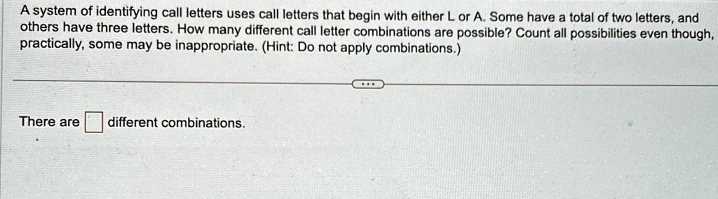 SOLVED: A system of identifying call letters uses call letters that begin with either L or A ...