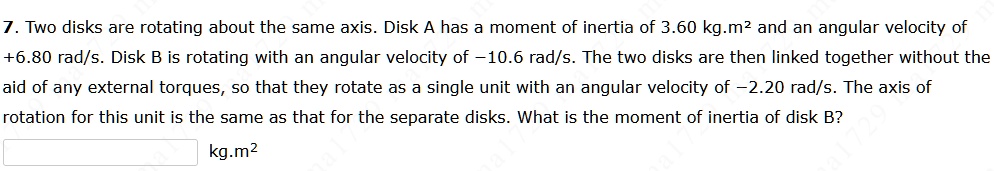 SOLVED: 7.Two disks are rotating about the same axis.Disk A has a moment of inertia of 3.6o kg ...