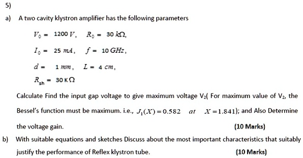 5 a a two cavity klystron amplifier has the following parameters v1200vr30 i25maf10ghz d1mm l4cm ...