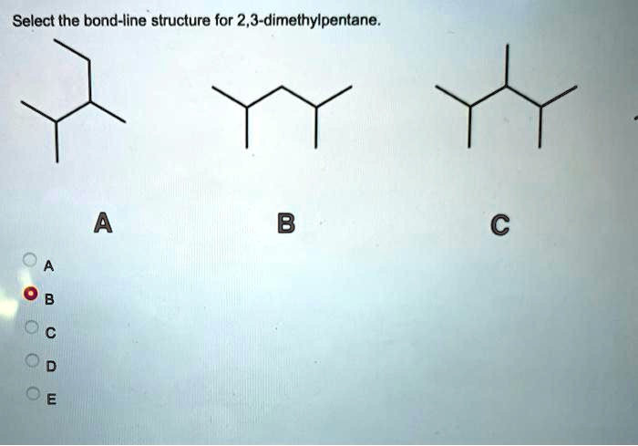 SOLVED: Select the bond-line structure for 2,3-dimethylpentane