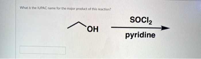 SOLVED: What is the IUPAC name for the major product of this rcaction ...