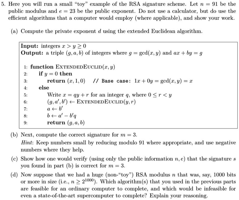 SOLVED: Here you will run a small toy example of the RSA signature scheme. Let n = 91 be the ...