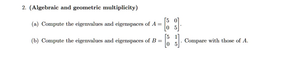 algebraic and geometric multiplicity compute the eigenvalues and ...