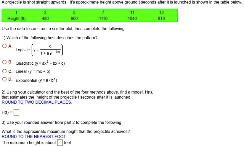 SOLVED: A projectile shot straight upwards It's approximate height above ground seconds after it ...