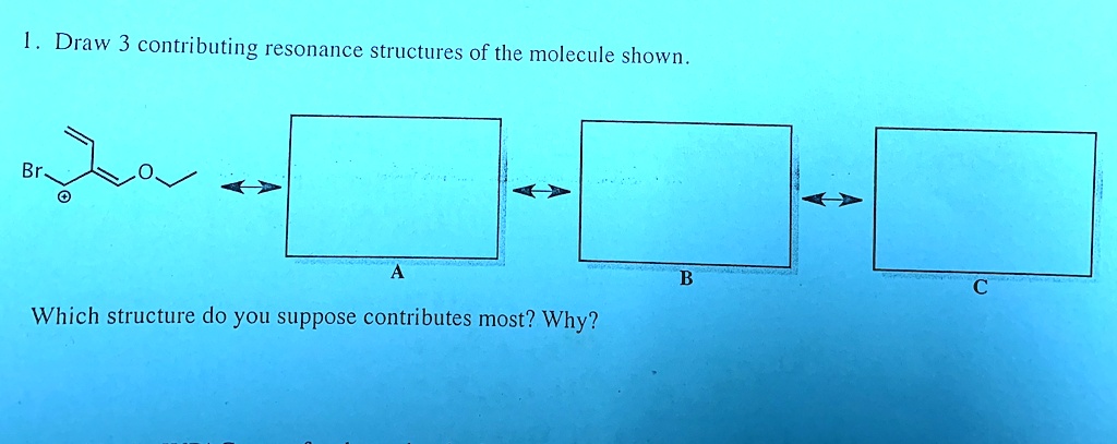 1. Draw 3 contributing resonance structures of the molecule shown. Br A Which structure do you ...