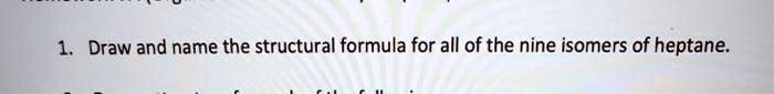 SOLVED: Draw and name the structural formula for all of the nine ...