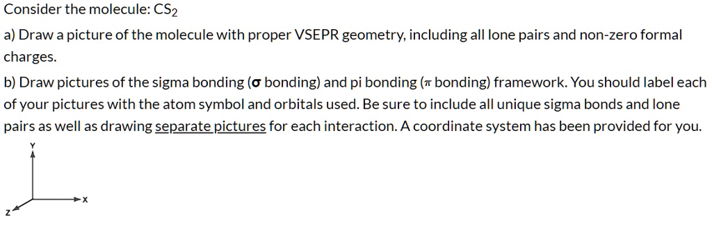SOLVED:Consider the molecule: CS2 a) Draw a picture of the molecule ...