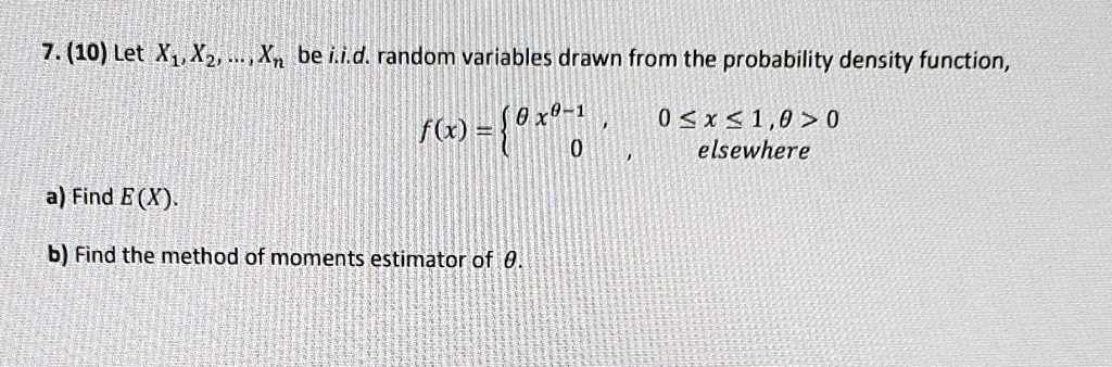 SOLVED: 7.10 Let X be iid random variables drawn from the probability density function f(x) = 0. ...