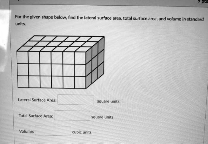 SOLVED: sd For the given shape below; find the lateral surface area ...