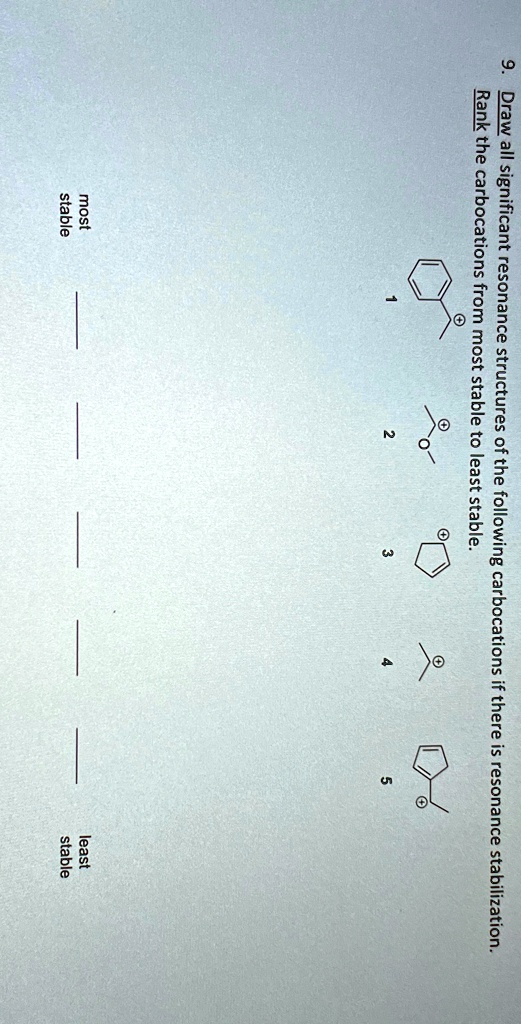 draw all significant resonance structures of the following carbocations ... draw all significant resonance structures of the following carbocations ...