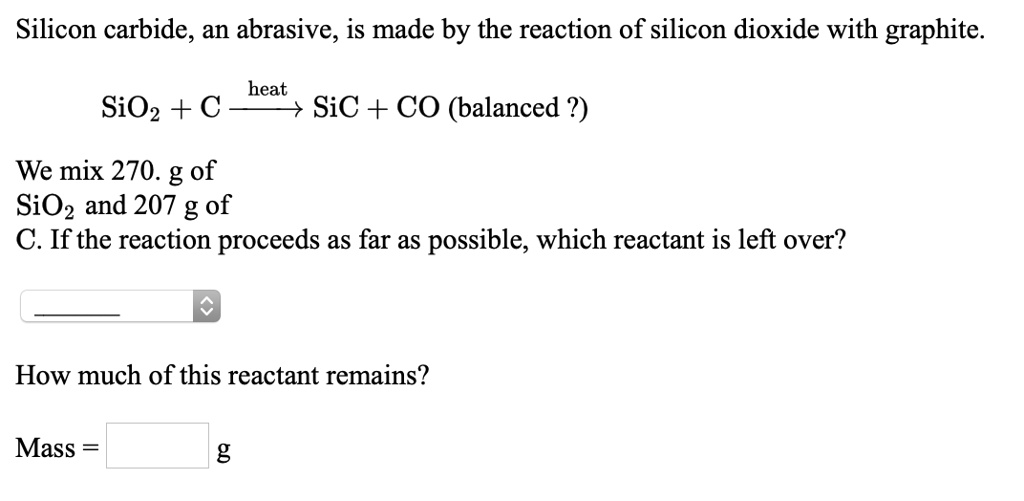 SOLVED: Silicon carbide, an abrasive, is made by the reaction of silicon dioxide with graphite ...