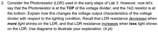Consider the Photoresistor LDR used in the early steps of Lab 3 ...