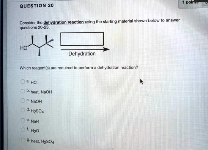 SOLVED: QUESTION 20 Consider the dehydration reaction using the starting material shown below to ...