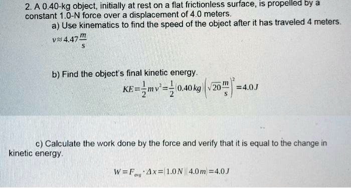SOLVED: 2.A 0.40-kg object,initially at rest on a flat frictionless surface,is propelled by a ...