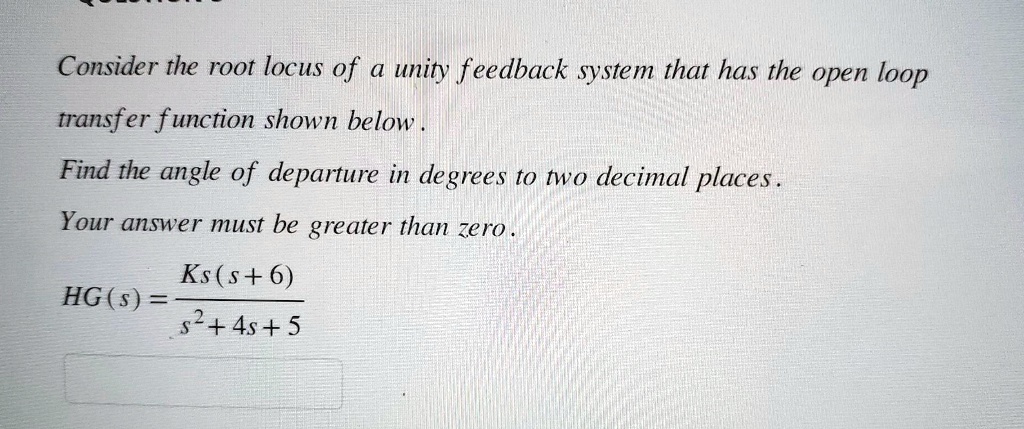 Consider the root locus of a unity feedback system that has the open loop transfer function ...