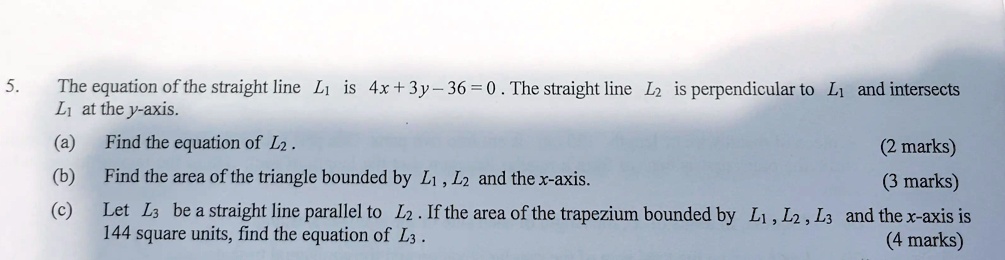 SOLVED: The equation of the straight line L1: 4x + 3y - 36 = 0. The ...