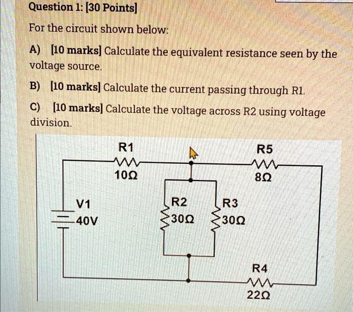 Question 1: [30 Points] For the circuit shown below: A) [10 marks] Calculate the equivalent ...
