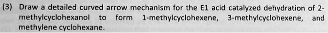 SOLVED: (3) Draw a detailed curved arrow mechanism for the E1 acid ...