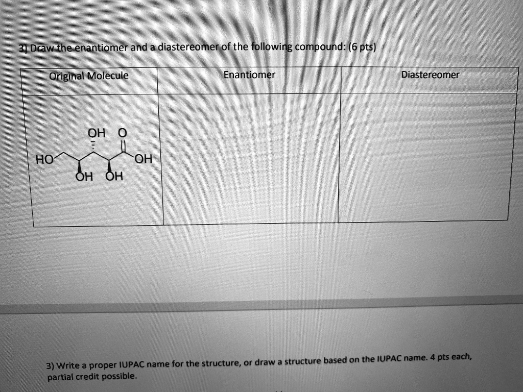 SOLVED: Draw the enantiomer and a diastereomer of the following compound: (6 pts) Original ...