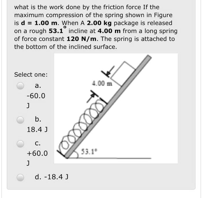 SOLVED:what is the work done by the friction force If the maximum ...