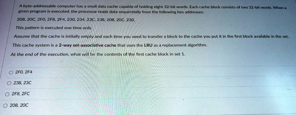 SOLVED: An byte-addressable computer has a small data cache capable of holding eight 32-bit ...