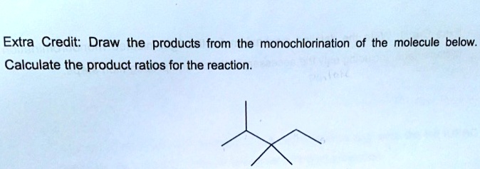 extra credit draw the products from the monochlorination of the ...