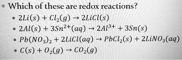 SOLVED: Which of these are redox reactions? 2Li(s) + Clz(g) - 2LiCl(s ...