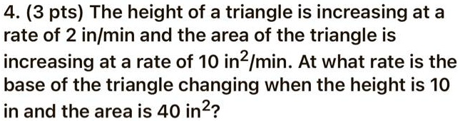 SOLVED:4. (3 pts) The height of a triangle is increasing at a rate of 2 ...